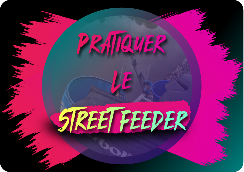 Pratiquer le Street Feeder - For Fishing